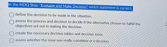 Solved n the MDQ Step, "Evaluate and Make Decision", which | Chegg.com