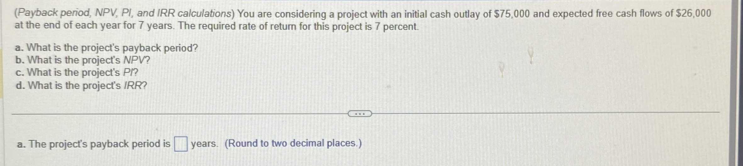 Solved (Payback period, NPV, ﻿PI, ﻿and IRR calculations) | Chegg.com