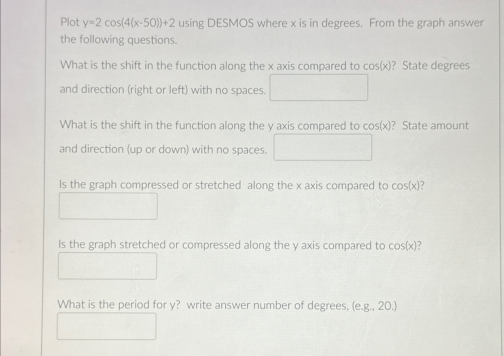 Solved Plot y=2cos(4(x-50))+2 ﻿using DESMOS where x ﻿is in | Chegg.com