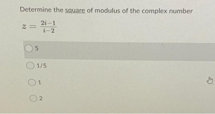 Solved Determine the square of modulus of the complex number | Chegg.com