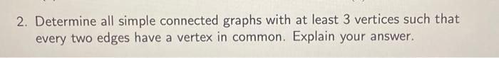 Solved 2. Determine all simple connected graphs with at | Chegg.com