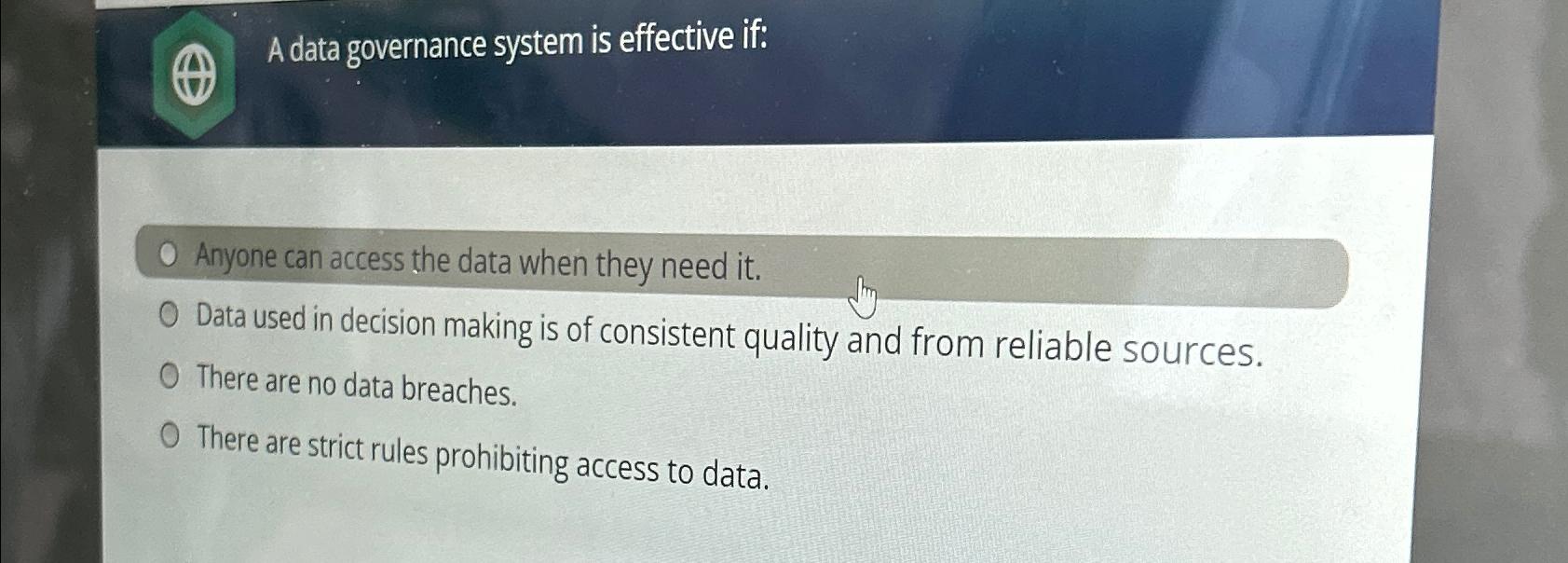 Solved A data governance system is effective if:Anyone can | Chegg.com