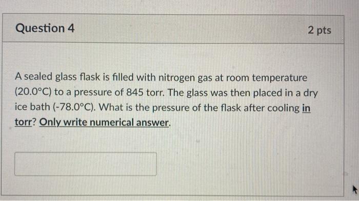 Solved Question 4 2 pts A sealed glass flask is filled with | Chegg.com