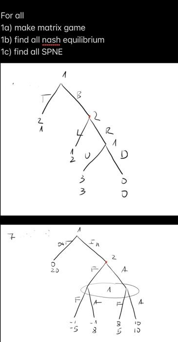 For all 1a) make matrix game 1b) find all nash | Chegg.com