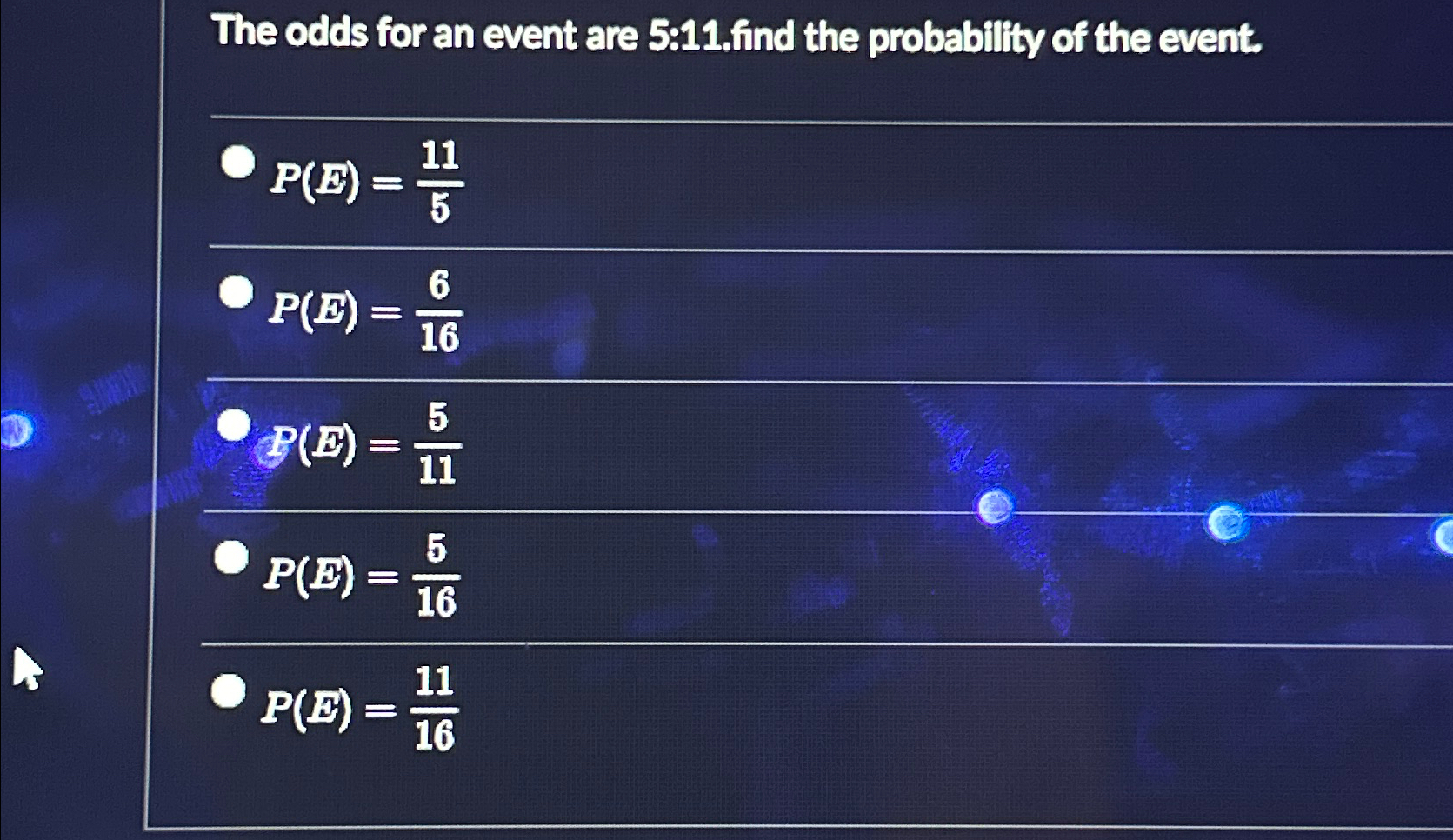 Solved The odds for an event are 5:11. ﻿find the probability | Chegg.com