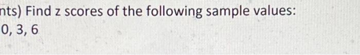 Solved its) Find z scores of the following sample values: | Chegg.com