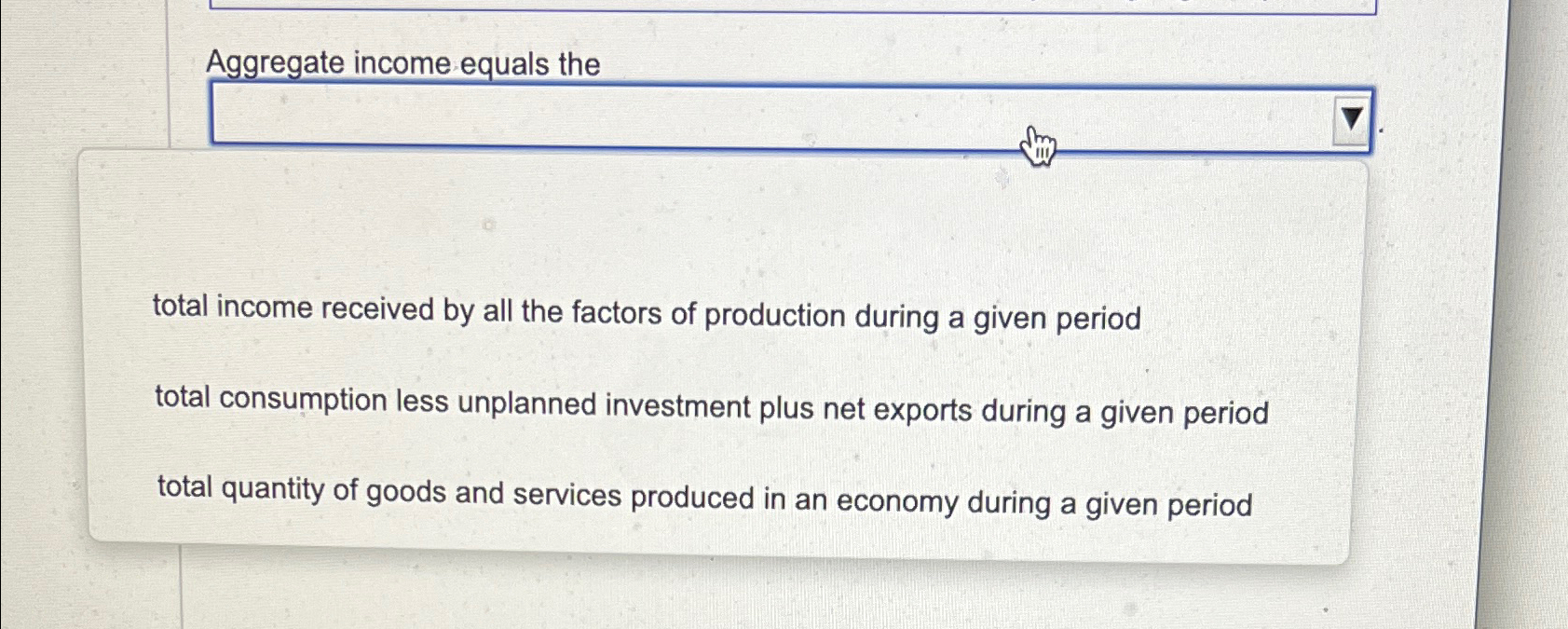 Solved Aggregate income equals thetotal income received by | Chegg.com