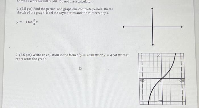Solved 1. (2.5 pts) Find the period, and graph one complete | Chegg.com Solved 1. (2.5 pts) Find the period, and graph one complete | Chegg.com