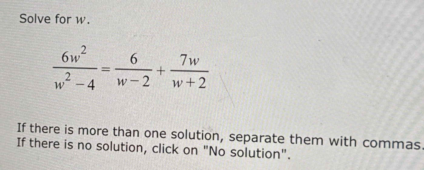 Solved Solve for w6w2w2-4=6w-2+7ww+2If there is more than | Chegg.com