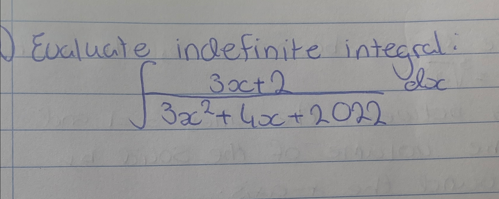 Solved Evaluate indefinite integral:∫﻿﻿3x+23x2+4x+2022 | Chegg.com
