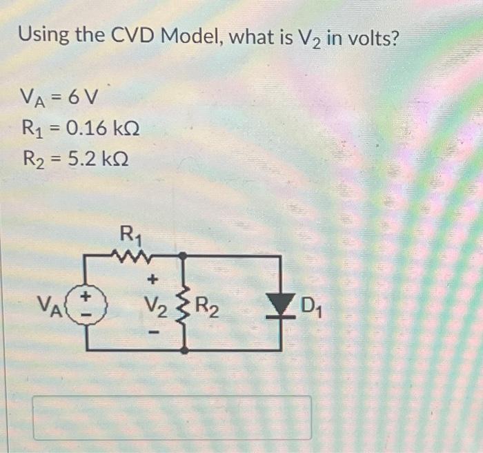 Solved Determine I3 in mA. Use the CVD model. VA=6 | Chegg.com