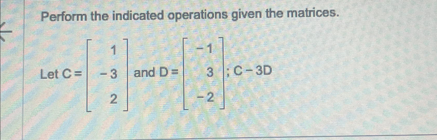 Perform the indicated operations given the | Chegg.com
