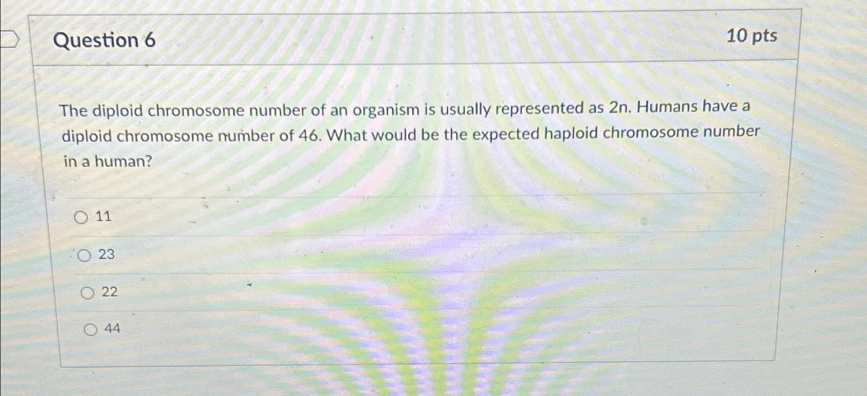 Solved Question 610 ﻿ptsThe diploid chromosome number of an | Chegg.com