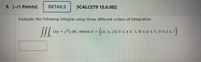 Solved Evaluate the following integral using three different | Chegg.com