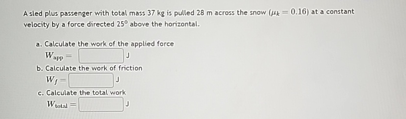 Solved A sled plus passenger with total mass 37kg ﻿is pulled | Chegg.com