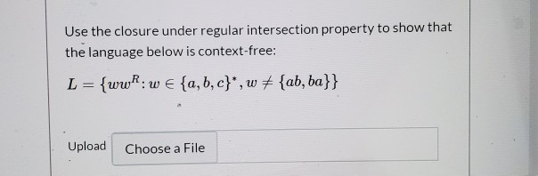 Solved Use the closure under regular intersection property | Chegg.com