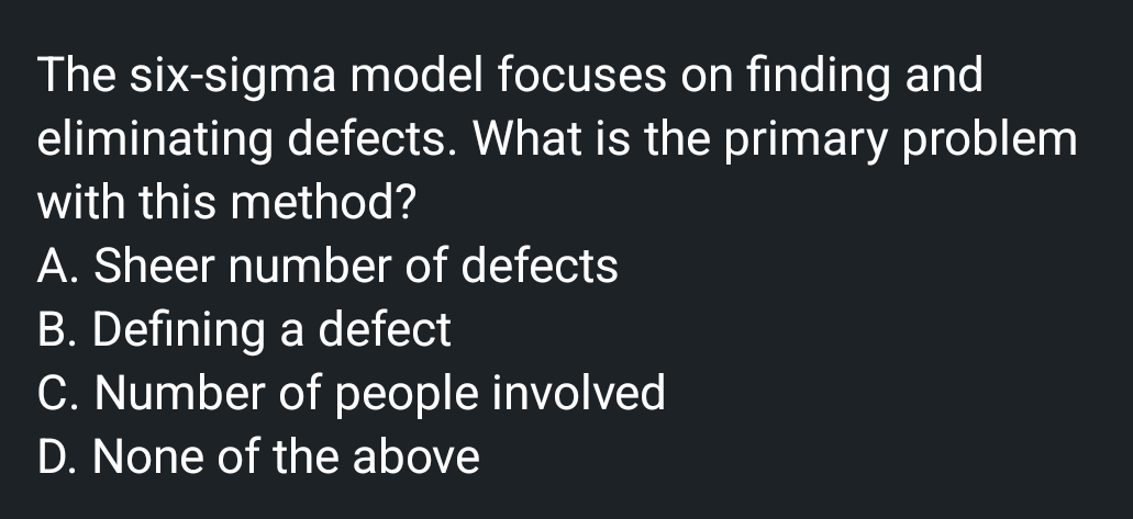 The six-sigma model focuses on finding and | Chegg.com