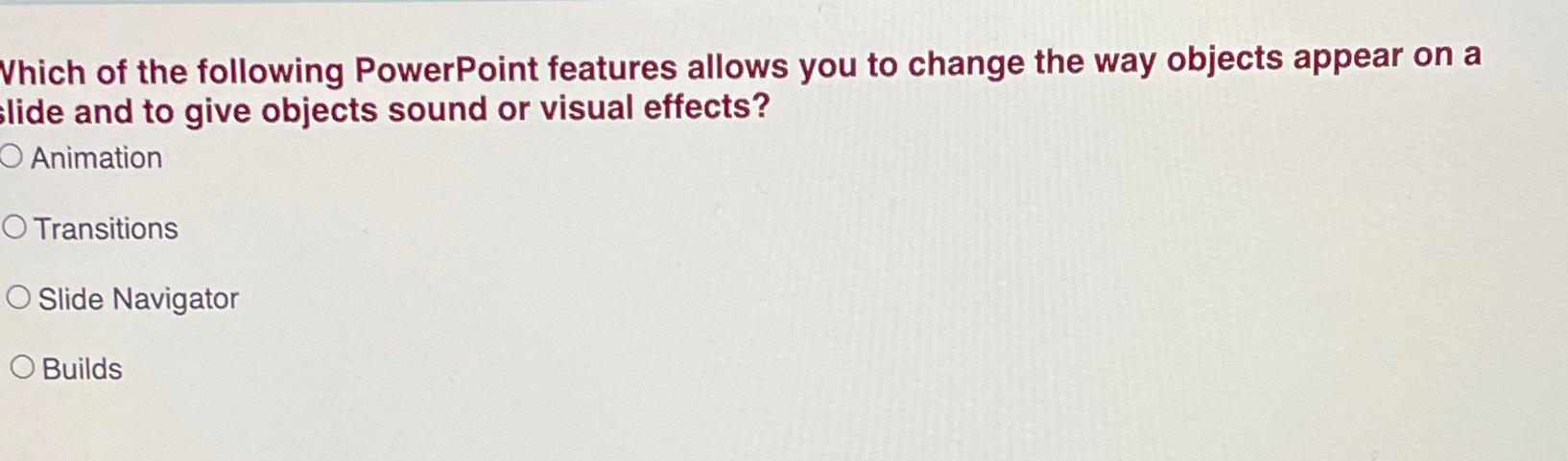 Solved Vhich of the following PowerPoint features allows you | Chegg.com