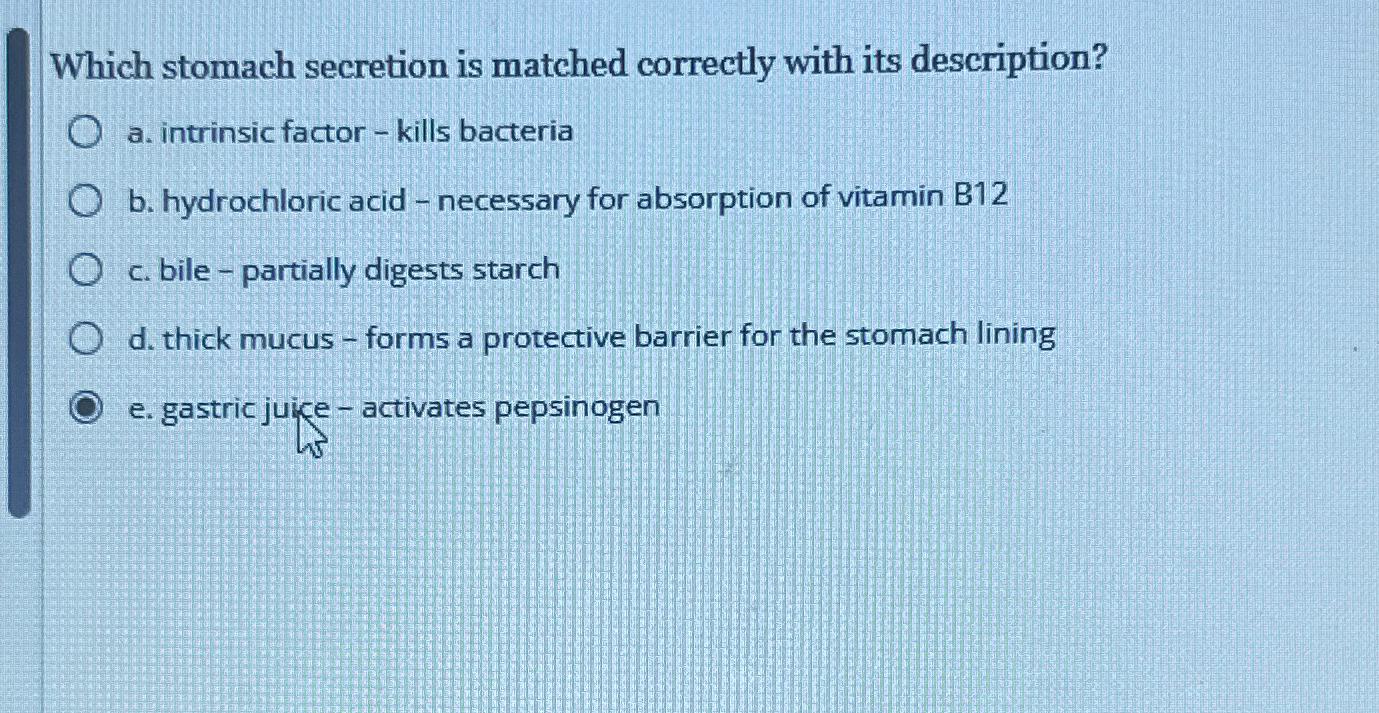 Solved Which stomach secretion is matched correctly with its | Chegg.com