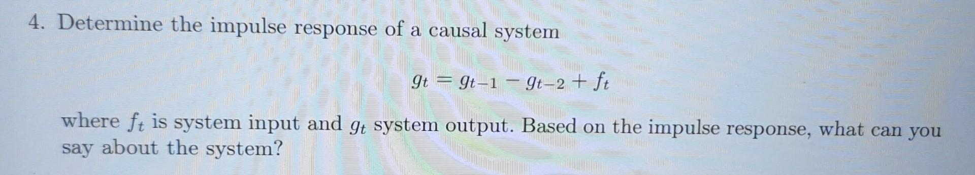 Solved 4. Determine the impulse response of a causal system | Chegg.com