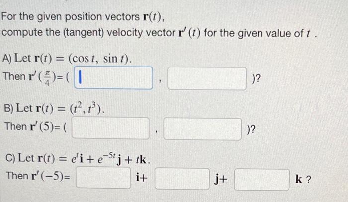 Solved For the given position vectors r(t), compute the | Chegg.com