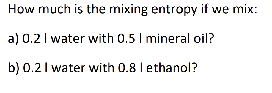 Solved please answer in detailHow much is the mixing entropy | Chegg.com