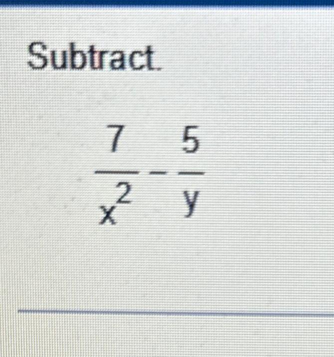 Solved Subtract.7x2-5y | Chegg.com