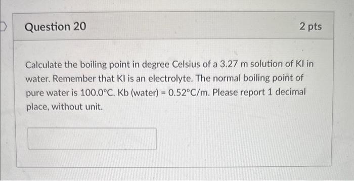 Solved Calculate the boiling point in degree Celsius of a | Chegg.com