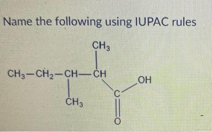 Solved Name the following using IUPAC rules CH3 | Chegg.com