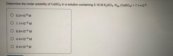 Solved Determine the molar solubility of CaSO4 in a solution | Chegg.com