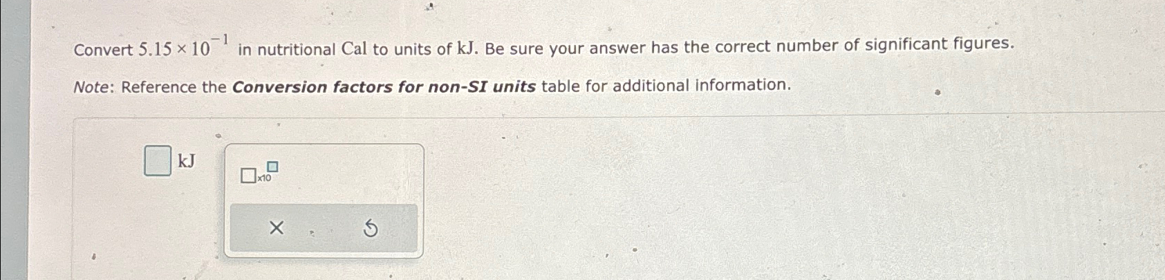 Solved Convert 5.15×10-1 ﻿in nutritional Cal to units of kJ. | Chegg.com