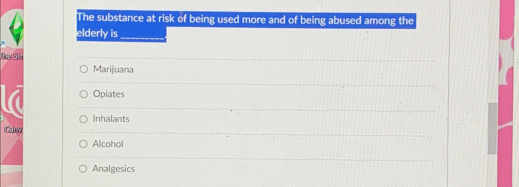 Solved The substance at risk of being used more and of being | Chegg.com