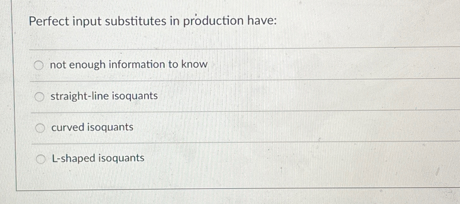 Solved Perfect Input Substitutes In Production Have Not