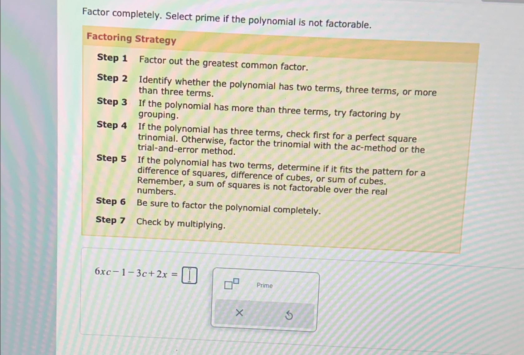 Solved Factor completely. Select prime if the polynomial is | Chegg.com