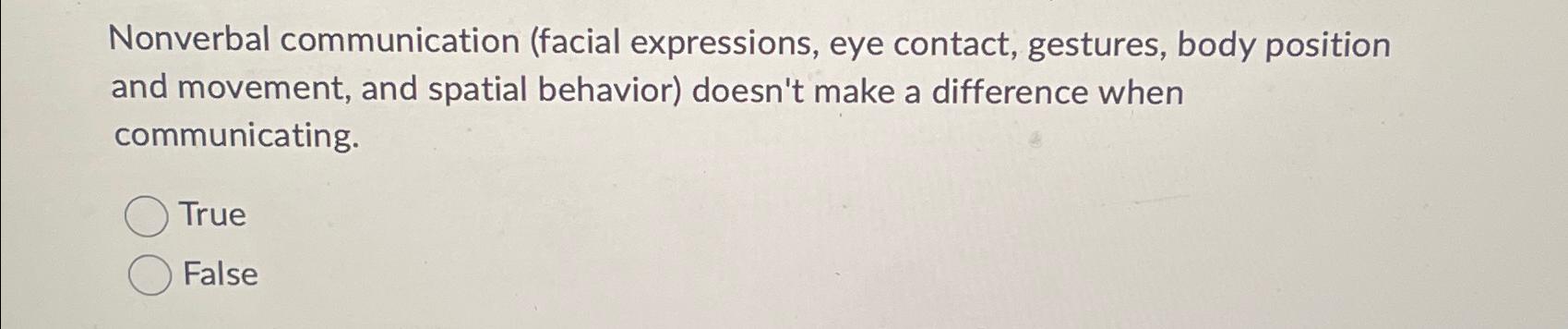 Solved Nonverbal communication (facial expressions, eye | Chegg.com