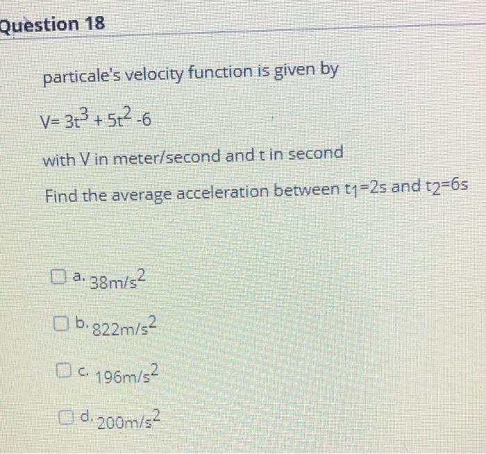 Solved Question 18 particale's velocity function is given by | Chegg.com