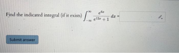 Solved Find the indicated integral (if it exists) | Chegg.com