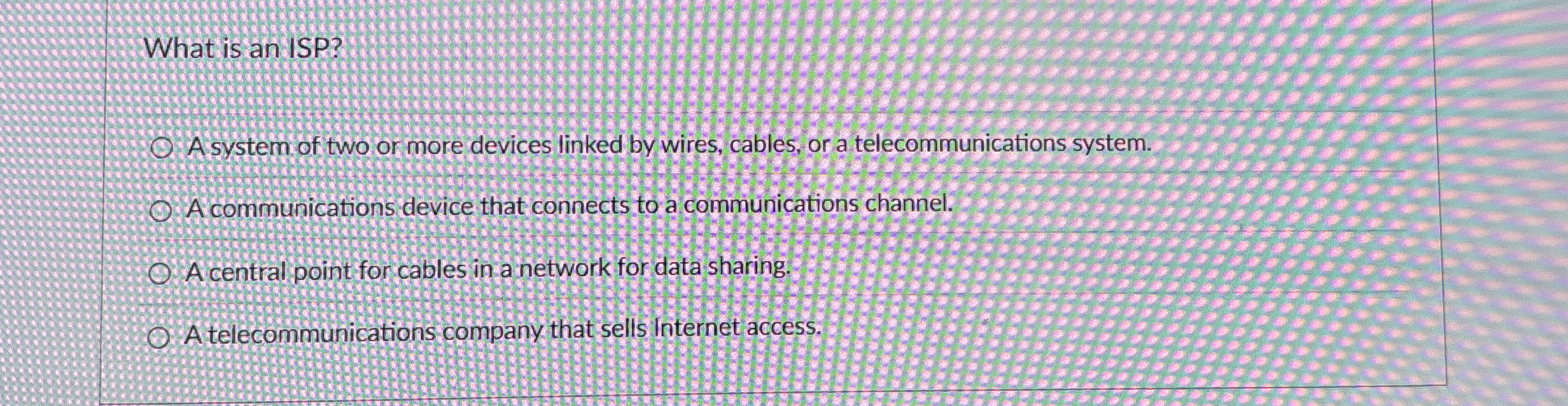 Solved What is an ISP?A system of two or more devices linked | Chegg.com