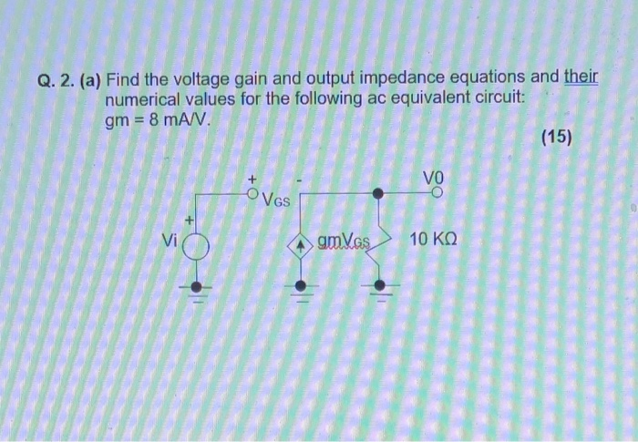 Solved Q. 2. (a) Find the voltage gain and output impedance | Chegg.com