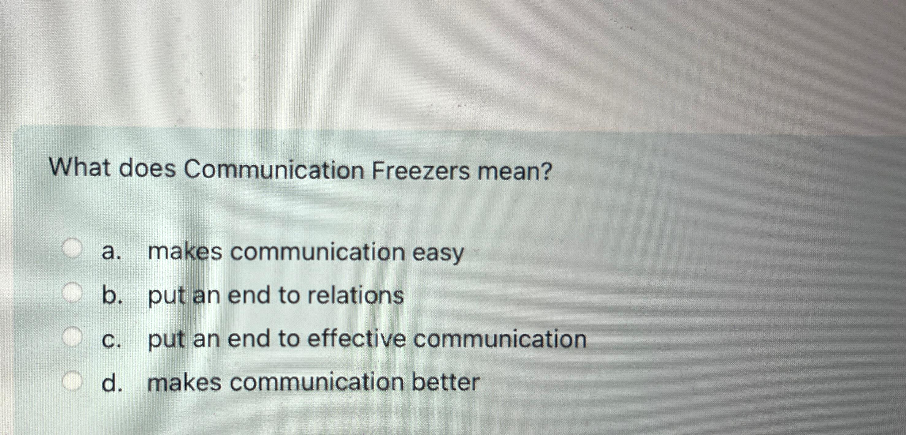 Solved What does Communication Freezers mean?a. ﻿makes | Chegg.com