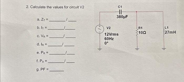 Solved 2 Calculate The Values For Circuit V2 A Zt 1 B