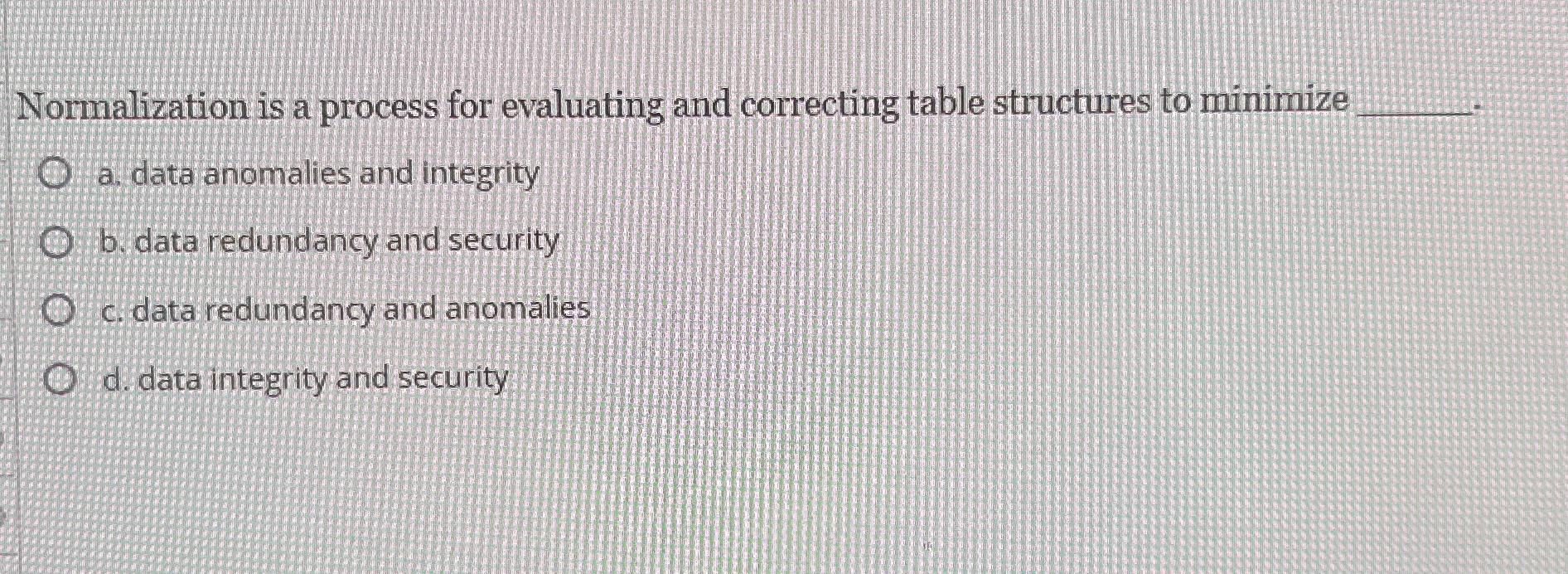 Solved Normalization is a process for evaluating and | Chegg.com