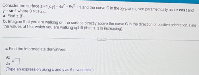 Solved Consider the surface z=f(x,y)=4x2+5y2+1 and the curve | Chegg.com