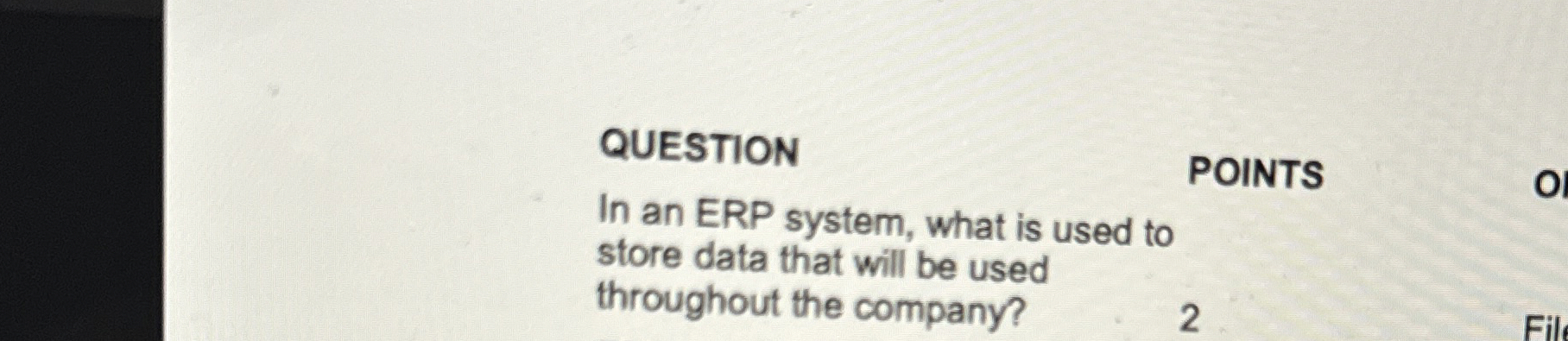 Solved In an ERP system, what is used tostore data that will | Chegg.com
