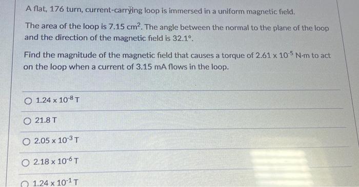 Solved A flat, 176 turn, current-carrying loop is immersed | Chegg.com