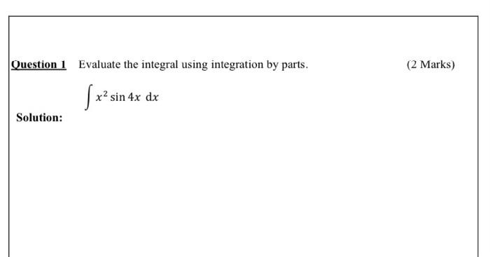 Solved Question 1 Evaluate the integral using integration by | Chegg.com