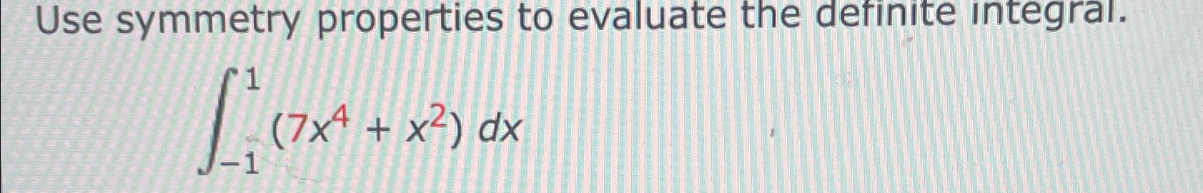 Solved Use symmetry properties to evaluate the definite | Chegg.com