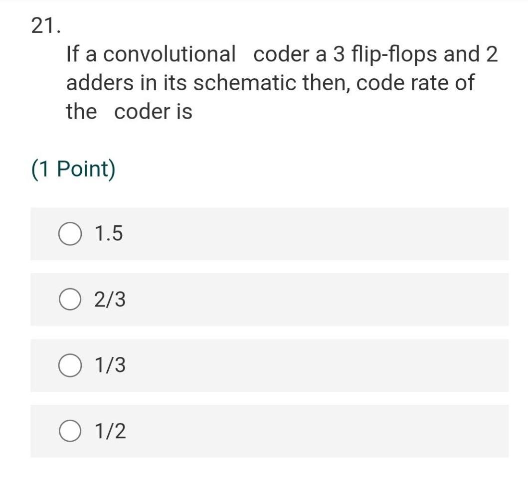 Solved 21 If A Convolutional Coder A 3 Flip Flops And 2 2434