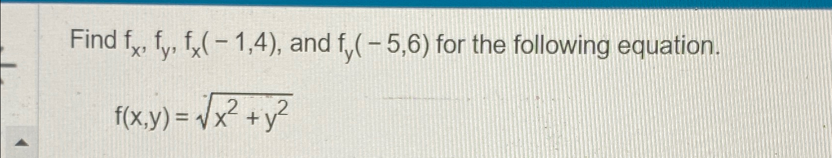 Solved Find fx,fy,fx(-1,4), ﻿and fy(-5,6) ﻿for the following | Chegg.com