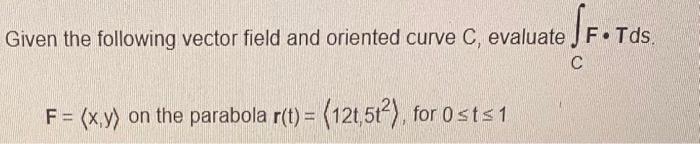 Solved Given the following vector field and oriented curve | Chegg.com